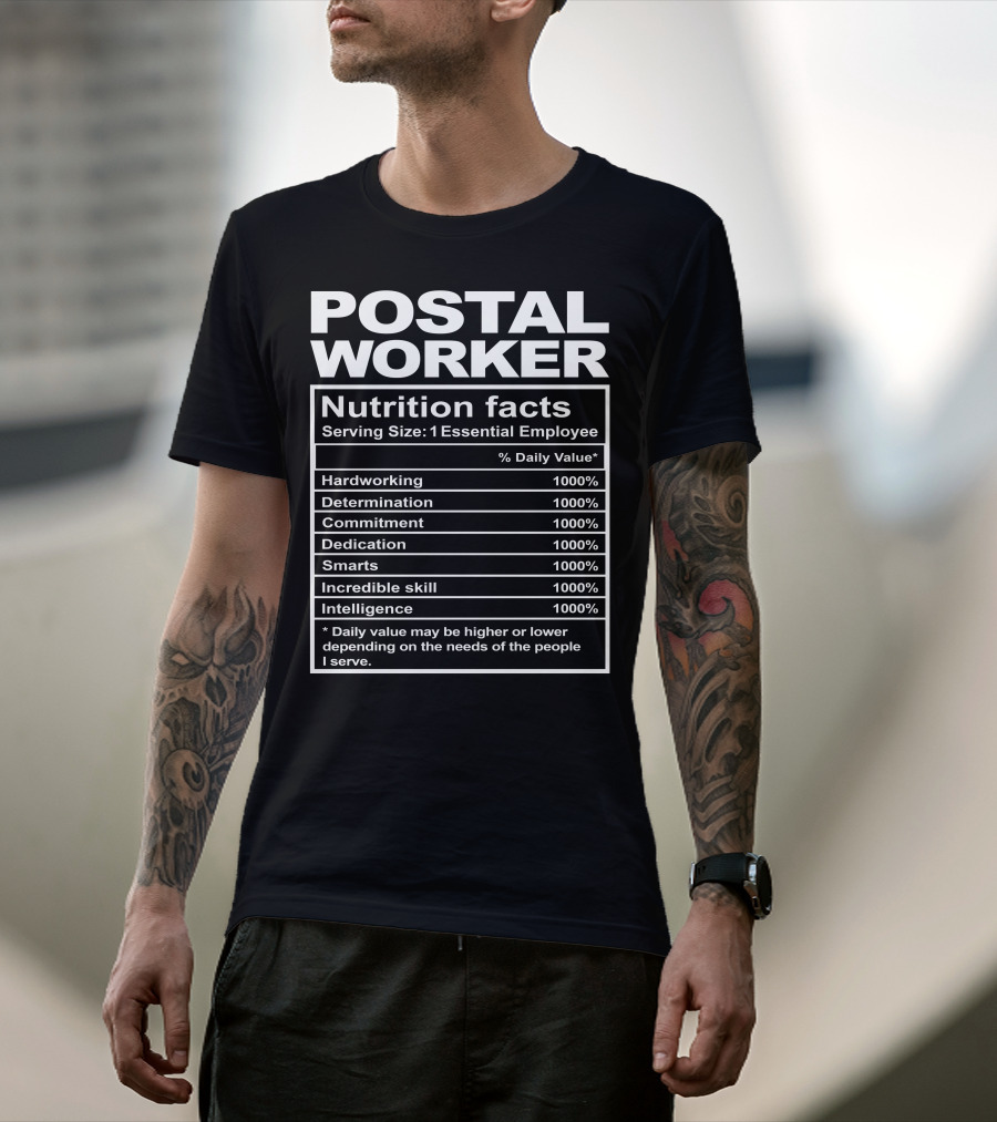 Postal Worker Nutrition Facts Hardworking Determination Commitment Dedication Smarts Incredible Skill Intelligence T-Shirt