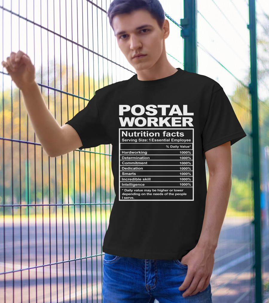 Postal Worker Nutrition Facts Hardworking Determination Commitment Dedication Smarts Incredible Skill Intelligence T-Shirt