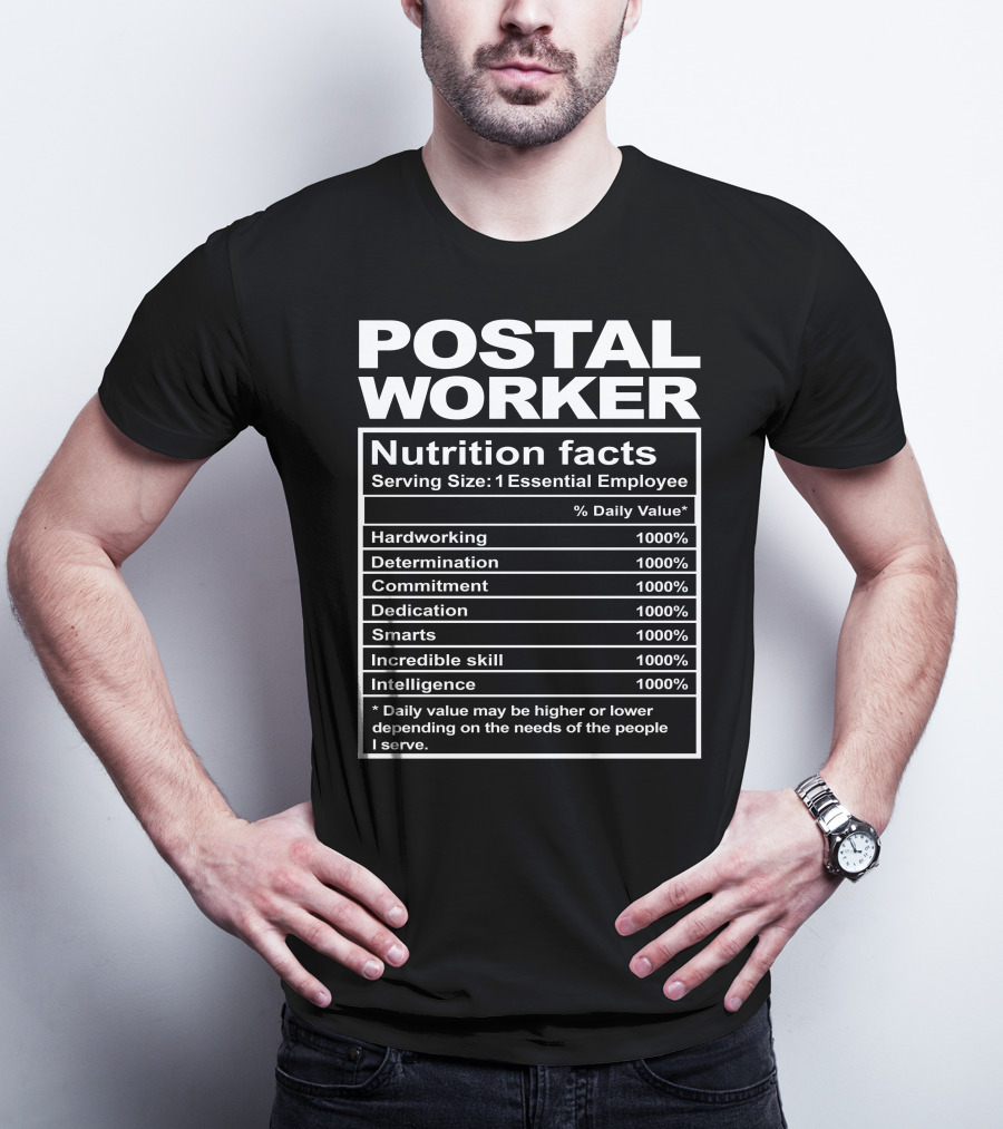 Postal Worker Nutrition Facts Hardworking Determination Commitment Dedication Smarts Incredible Skill Intelligence T-Shirt