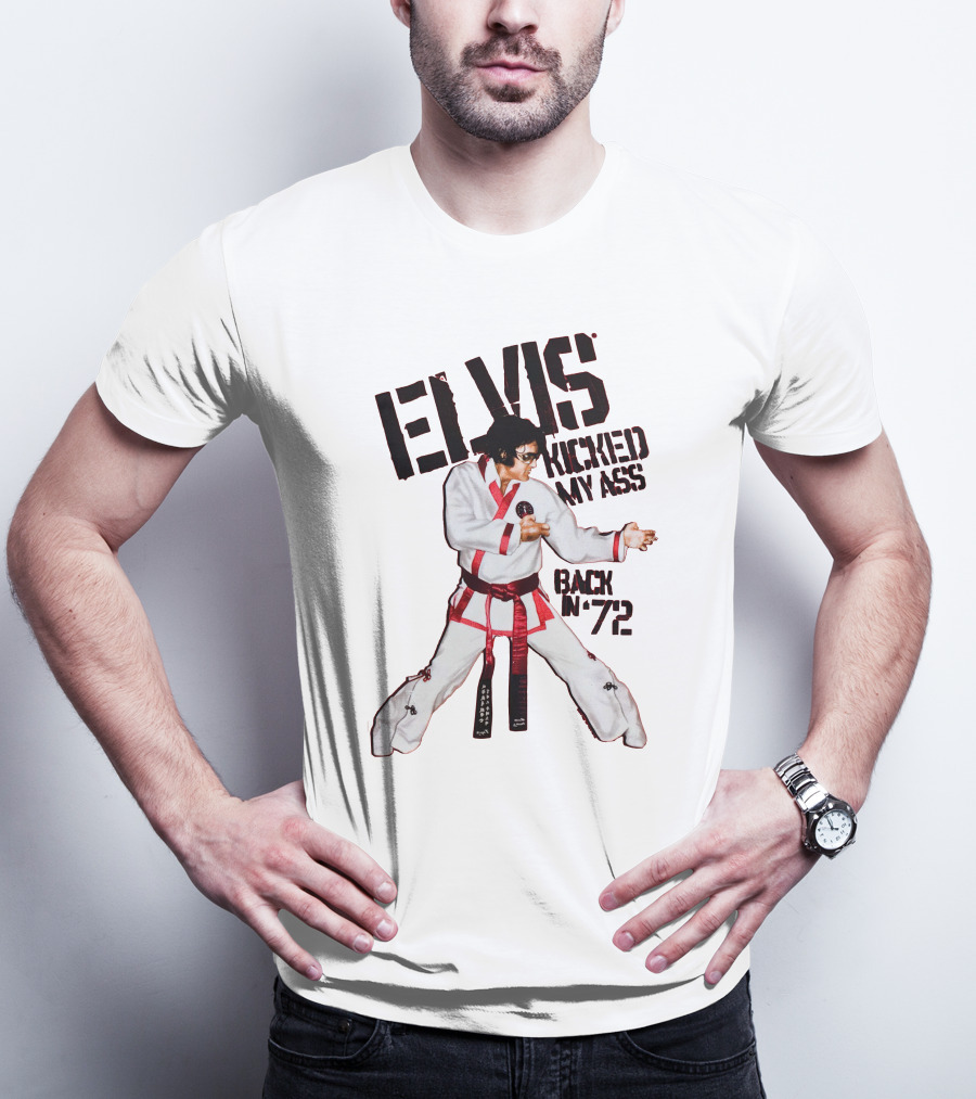 Elvis Kicked My Ass Back In '72 Karate Funny EDT T-Shirt