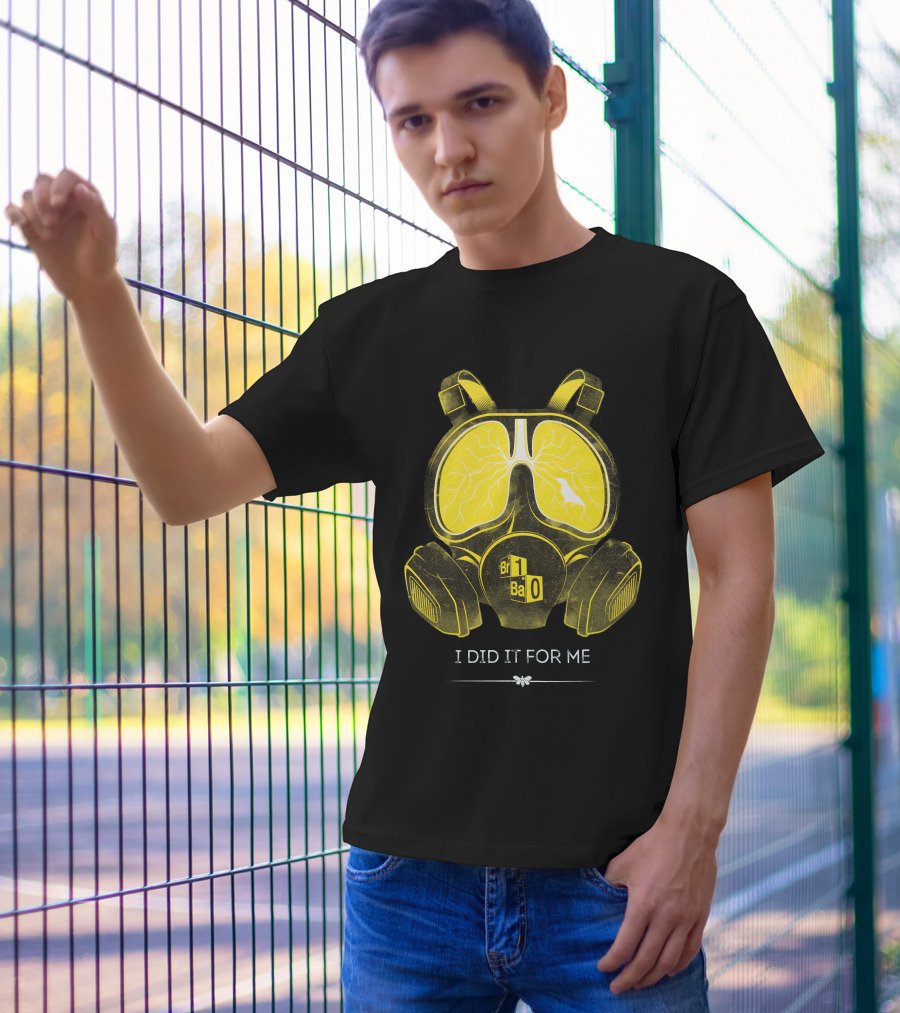I Did It For Me Gas Mask Br Ba T-Shirt