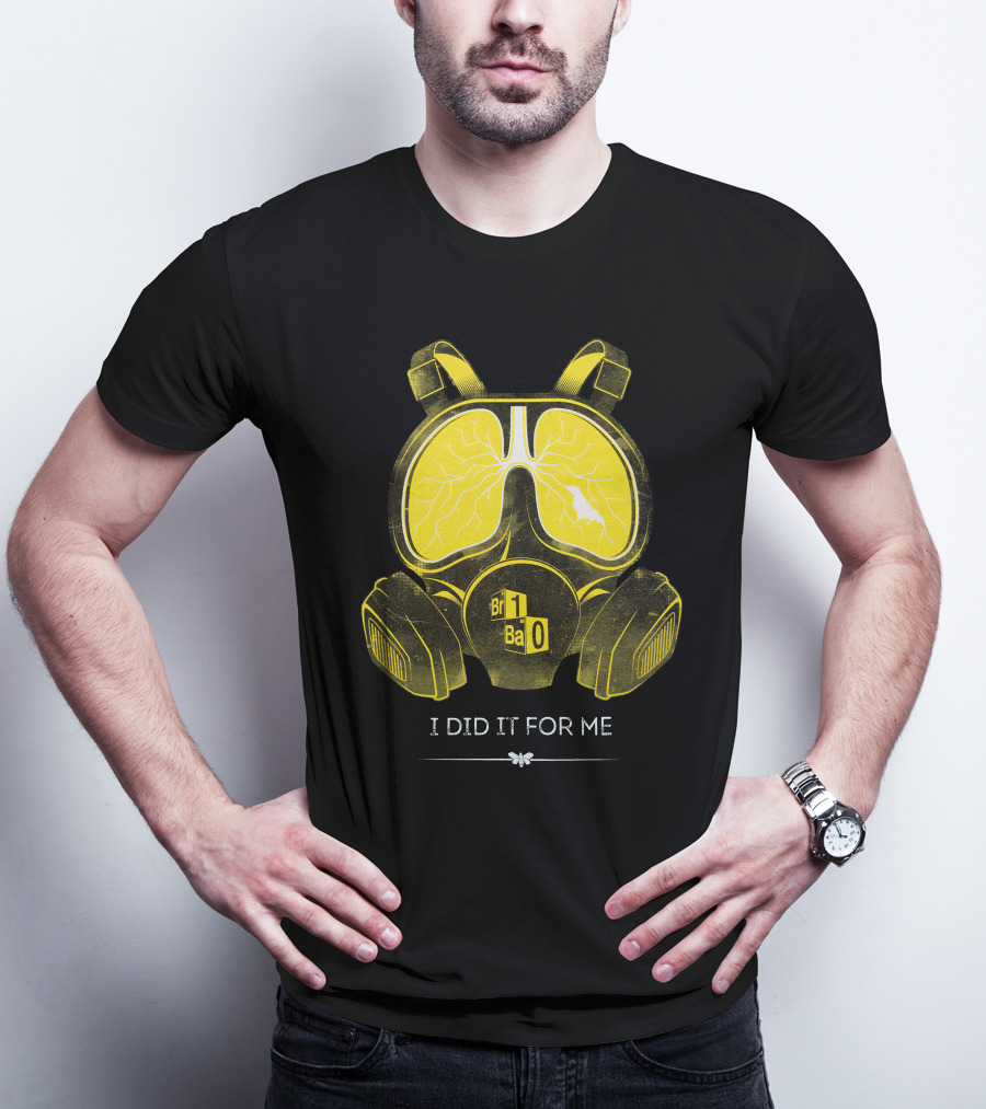I Did It For Me Gas Mask Br Ba T-Shirt