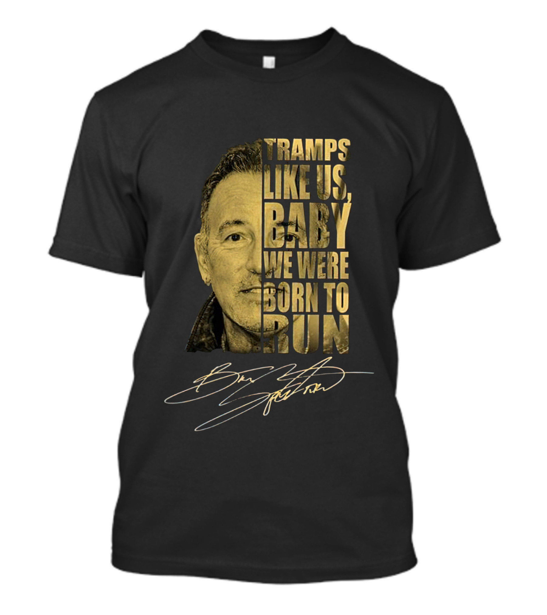 Tramps Like Us Baby We Were Born To Run Bruce Springsteen Signature T-Shirt