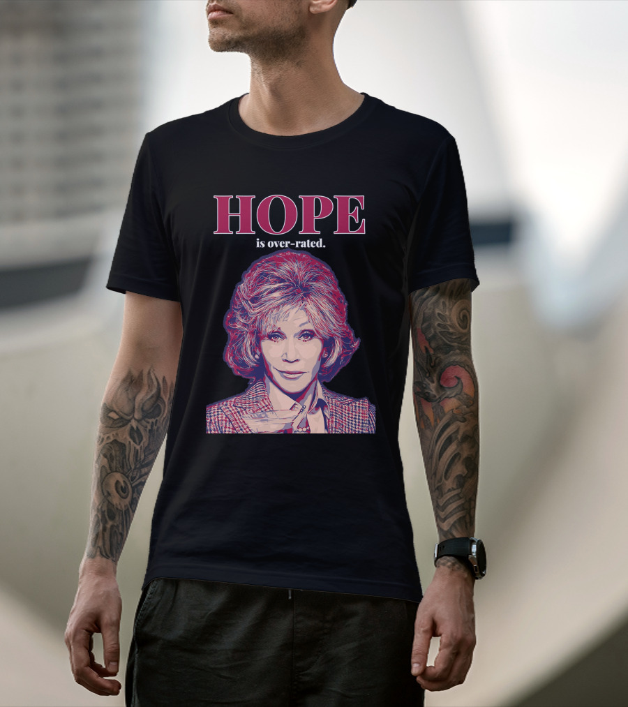 HOPE Is Over-rated T-Shirt