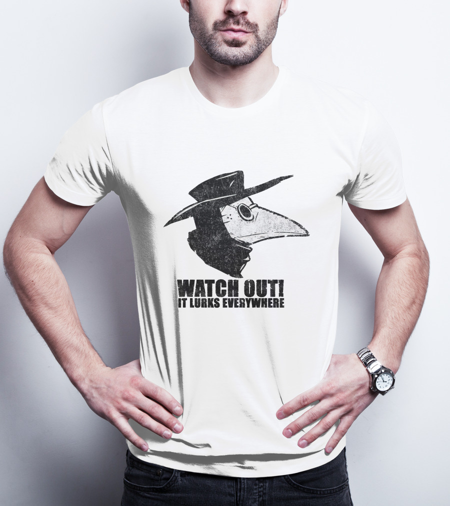 WATCH OUT IT LURKS EVERYWHERE Plague Doctor Hat Beak Mask Medieval Black Death T-Shirt