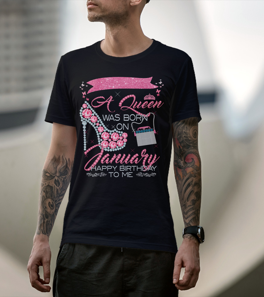 A Queen Was Born On January Happy Birthday To Me T-Shirt