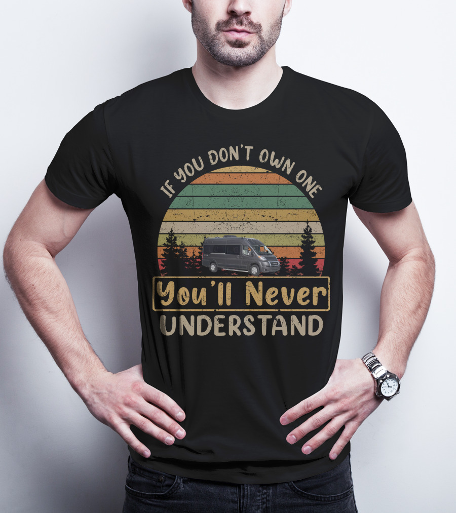 If You Don't Own One You'll Never Understand Entegra Ethos Vintage Camper Van Adventure T-Shirt