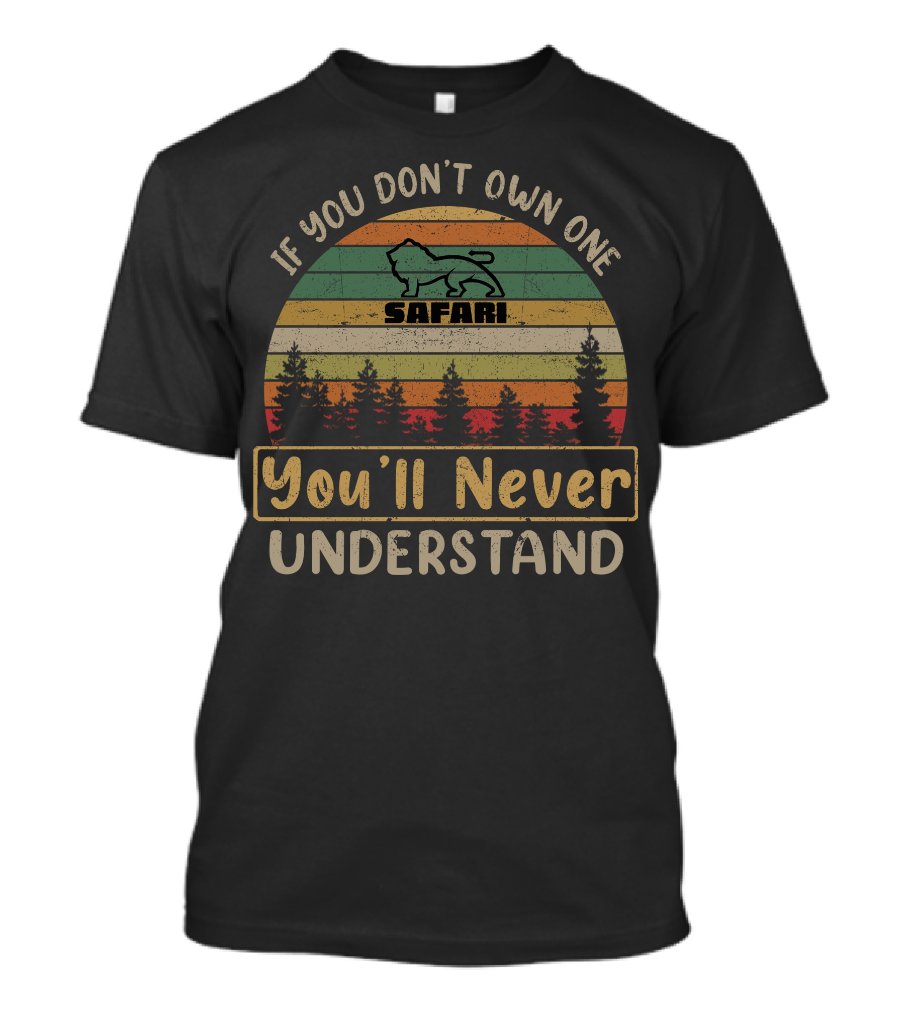 If You Don't Own One Safari You'll Never Understand T-Shirt