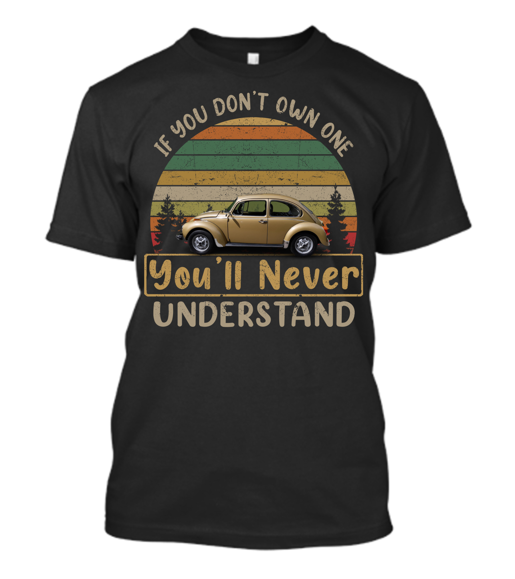 If You Don't Own One You'll Never Understand VW Sun Bug T-Shirt