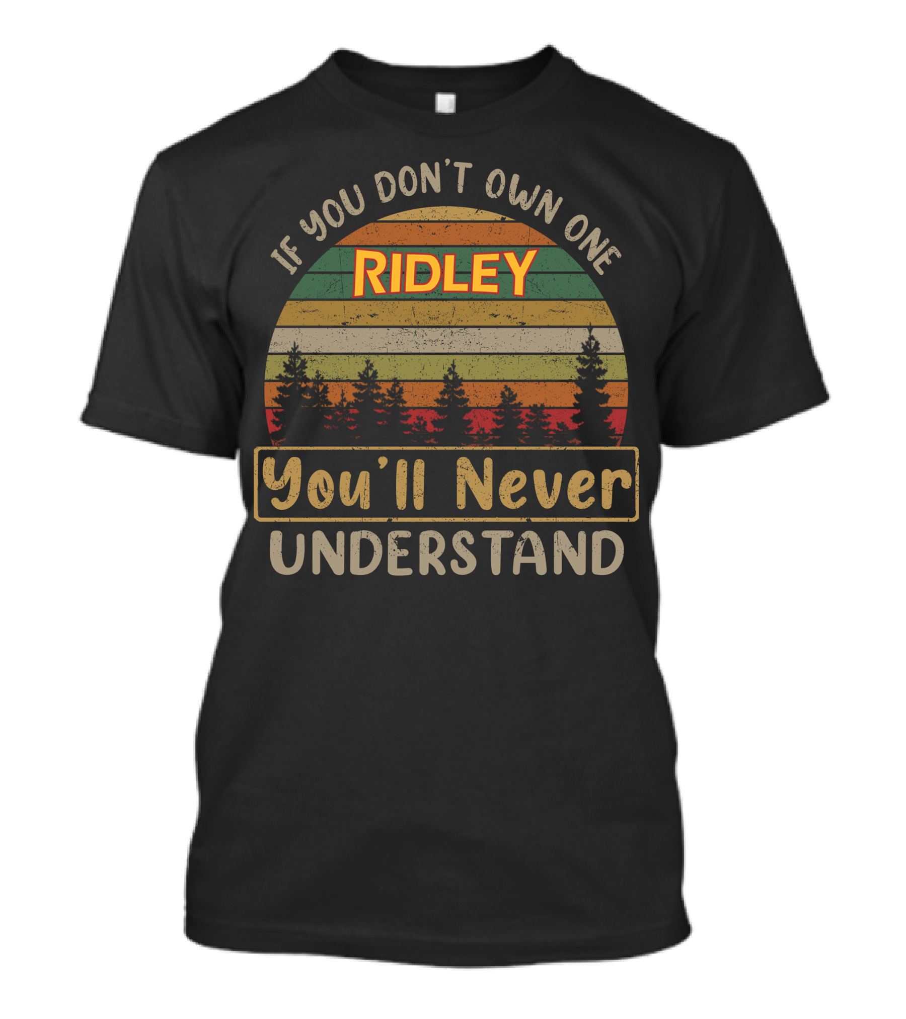 If You Don't Own One Ridley You'll Never Understand T-Shirt