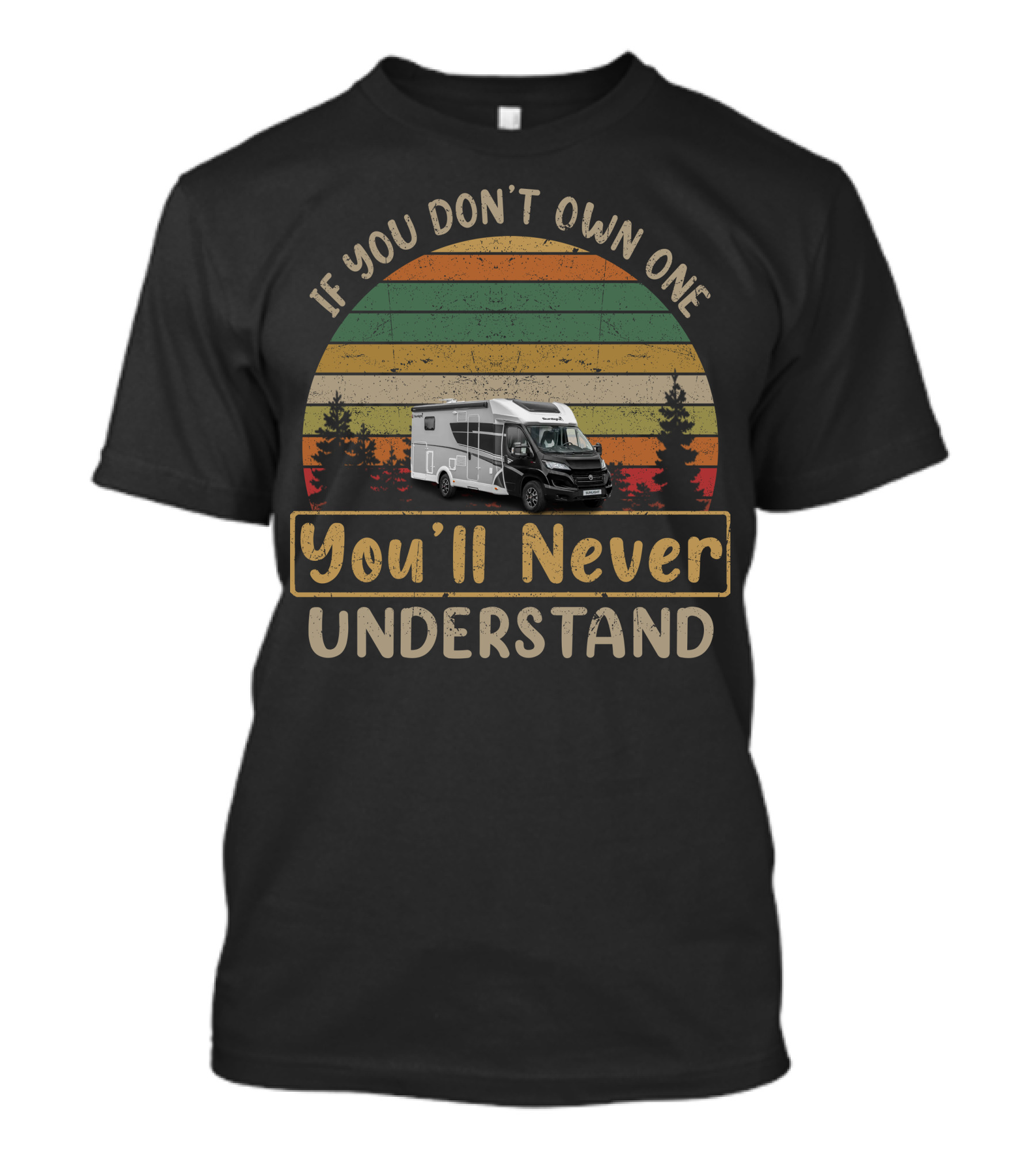 If You Don't Own One You'll Never Understand Sunlight Campers T-Shirt