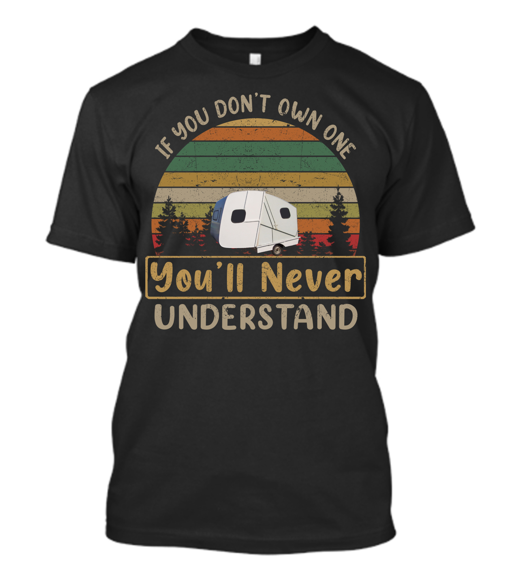 If You Don't Own One You'll Never Understand Vintage Propert Folding Caravans T-Shirt