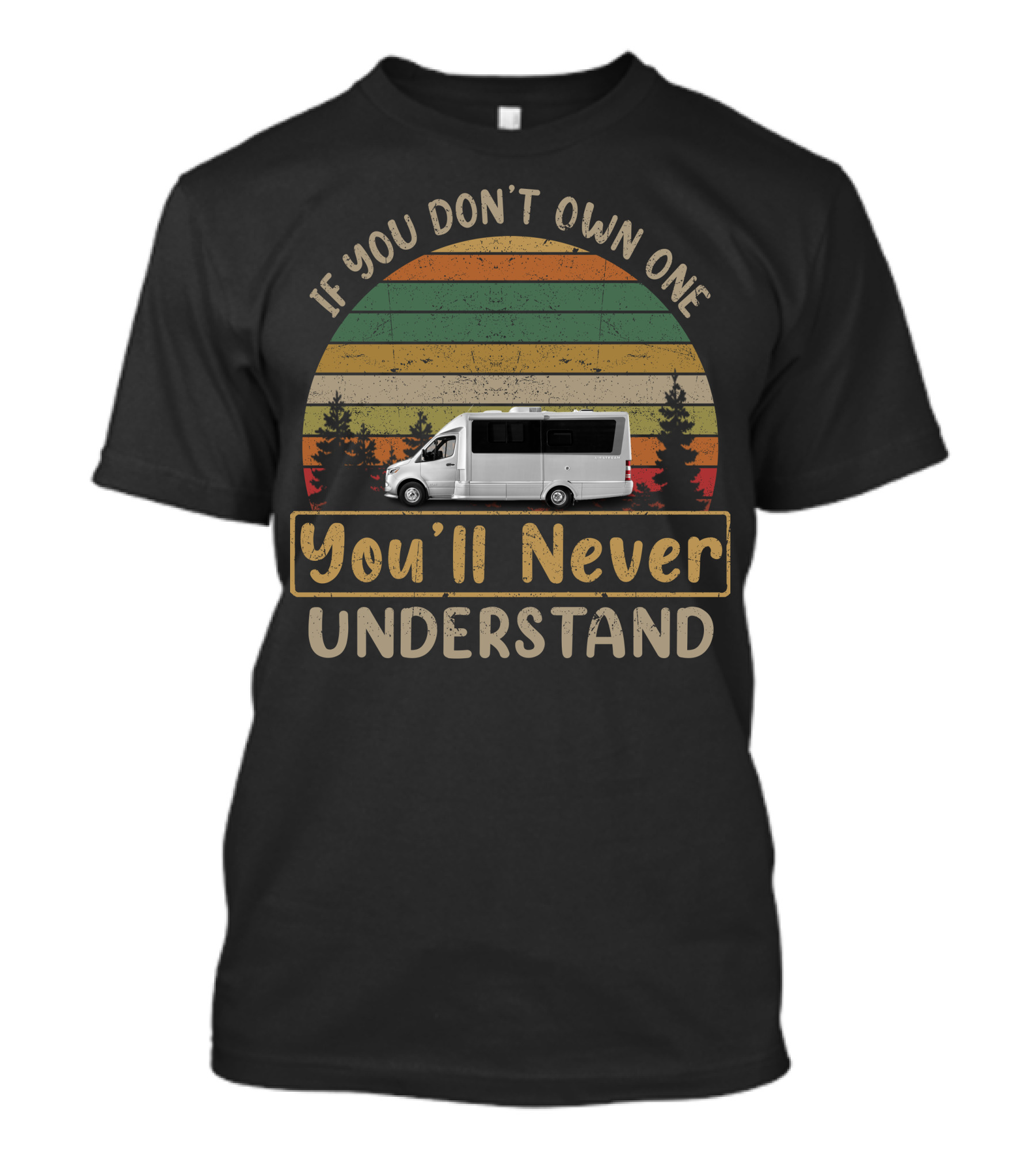 Airstream Atlas If You Don't Own One You'll Never Understand Retro Sunset RV T-Shirt
