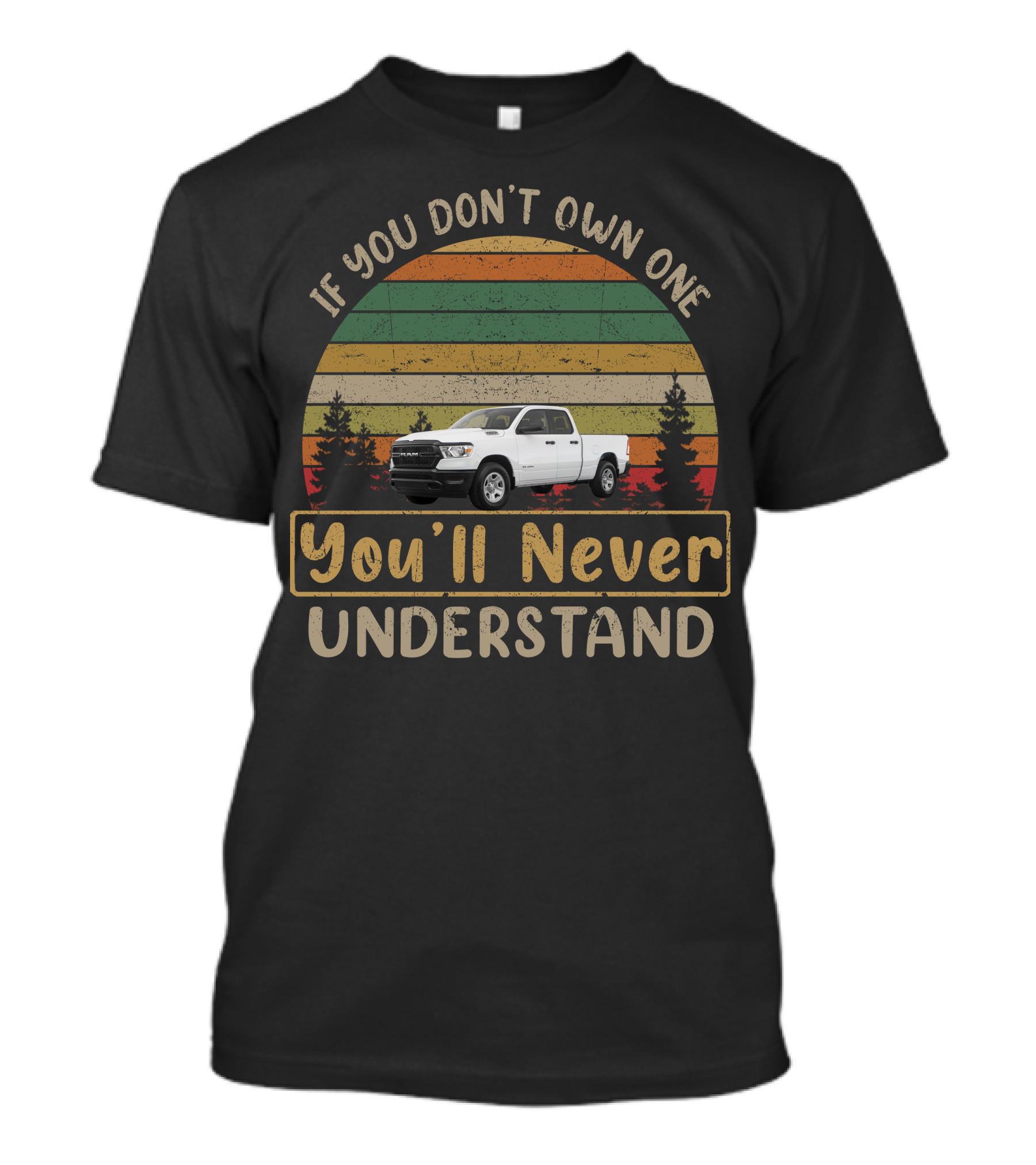 If You Don't Own One You'll Never Understand Dodge Ram Truck T-Shirt