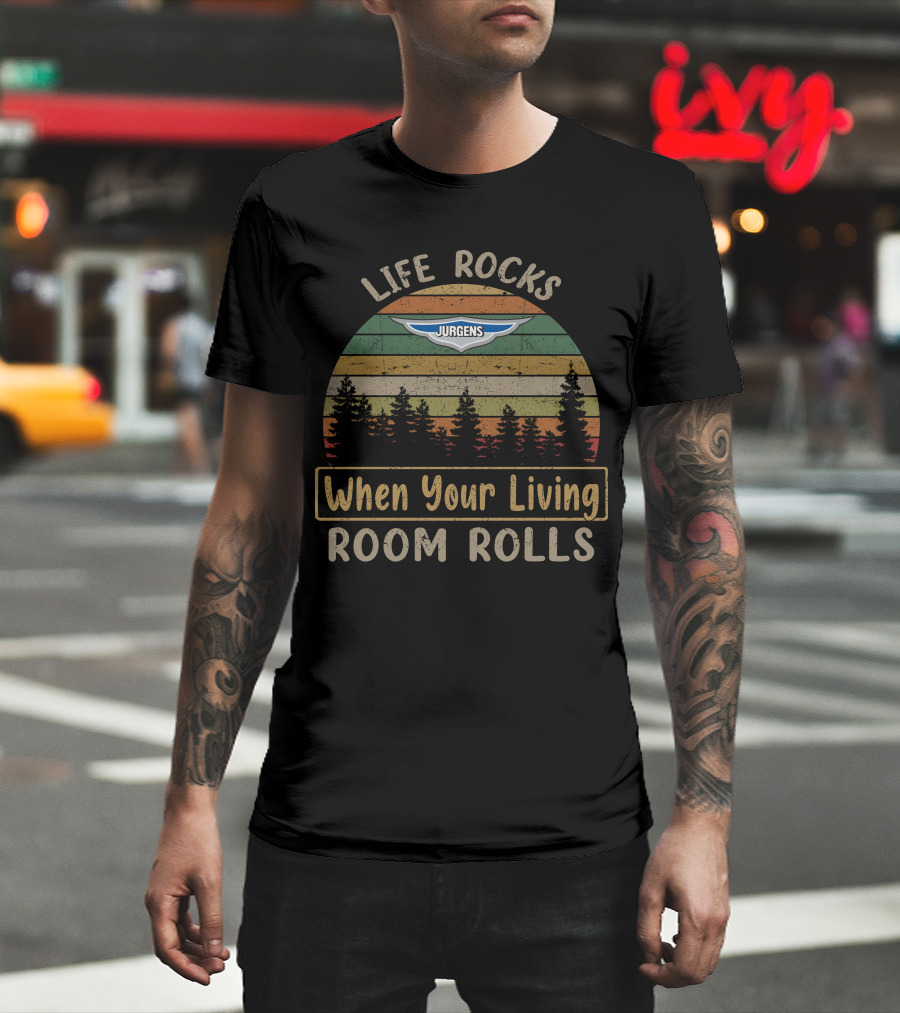 Life Rocks When Your Living Room Rolls Jurgens Caravan T-Shirt