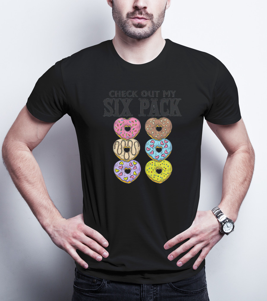 Check Out My Six Pack Heart-Shaped Donuts T-Shirt