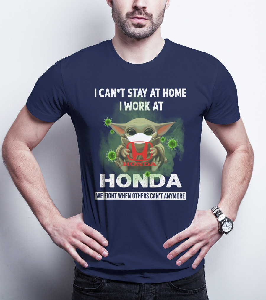 I Can't Stay At Home I Work At Honda We Fight When Others Can't Anymore T-Shirt