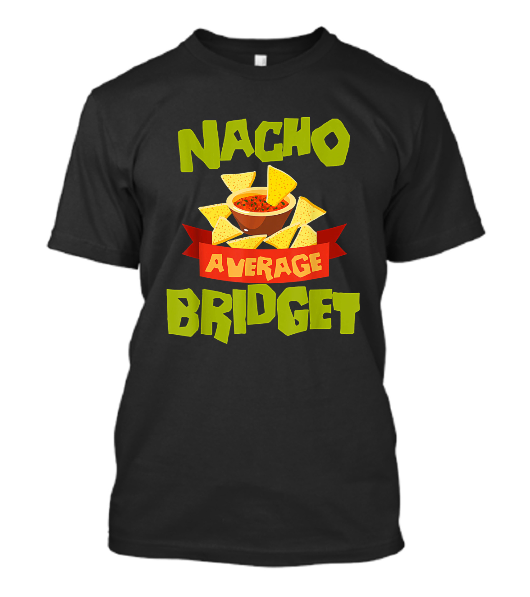 NACHO AVERAGE BRIDGET Personalized Name Nachos And Salsa T-Shirt