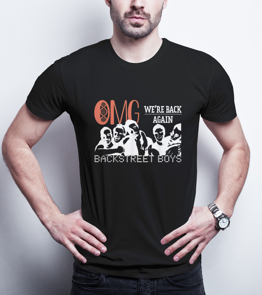 OMG We're Back Again Backstreet Boys Reunion T-Shirt