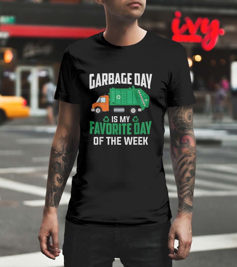 Garbage Day Is My Favorite Day Of The Week With Green And Orange Recycling Truck T-Shirt