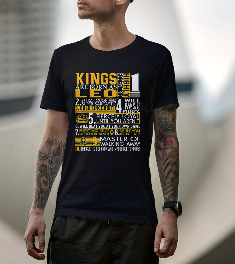 Kings Are Born As Leo: Highly Eccentric Bold Fiercely Loyal Perfect Mixture Impossible To Forget T-Shirt
