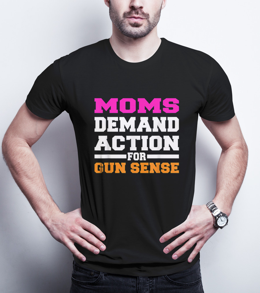 Moms Demand Action For Gun Sense In America Movement Against Gun Violence T-Shirt