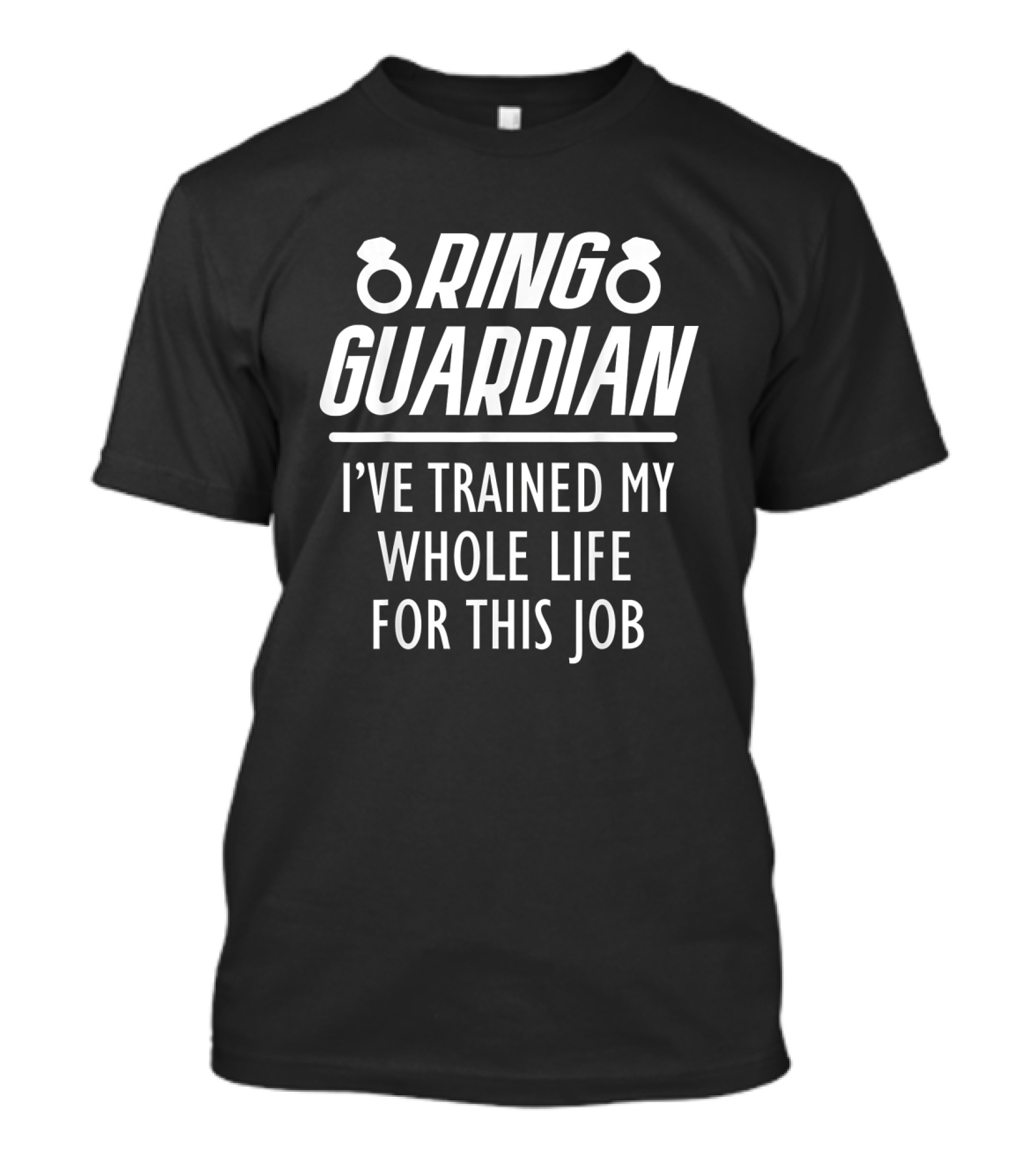 Ring Guardian I've Trained My Whole Life Wedding Ring Bearer Security T-Shirt