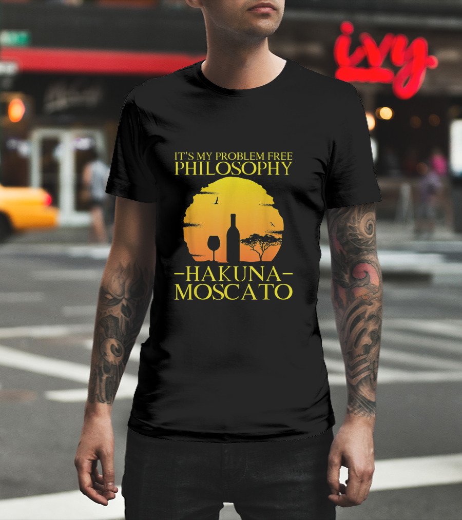 Hakuna Moscato It's My Problem Free Philosophy With Wine Silhouette And Sunset T-Shirt