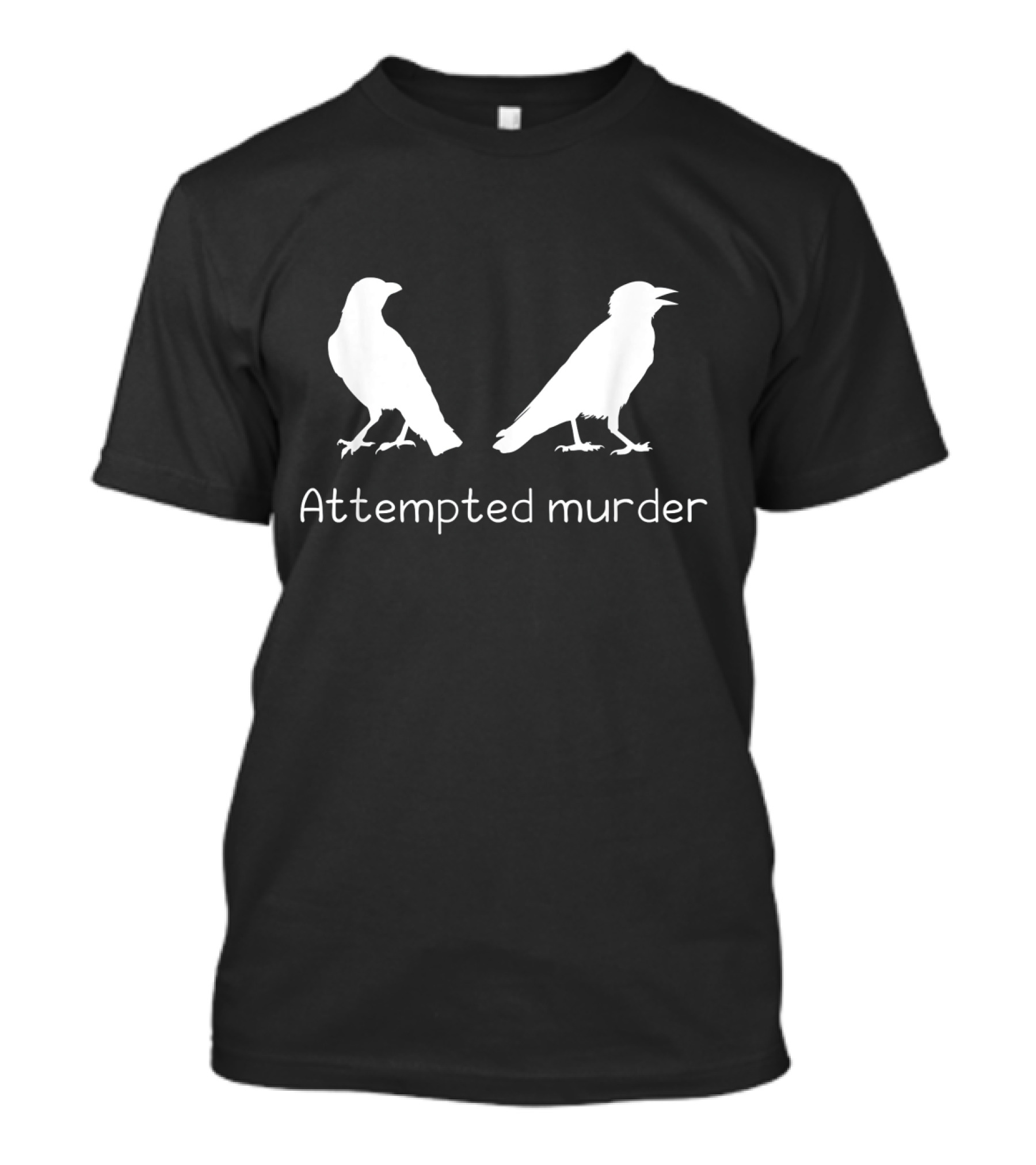 Attempted Murder Crow Bird Ornithology Humor T-Shirt