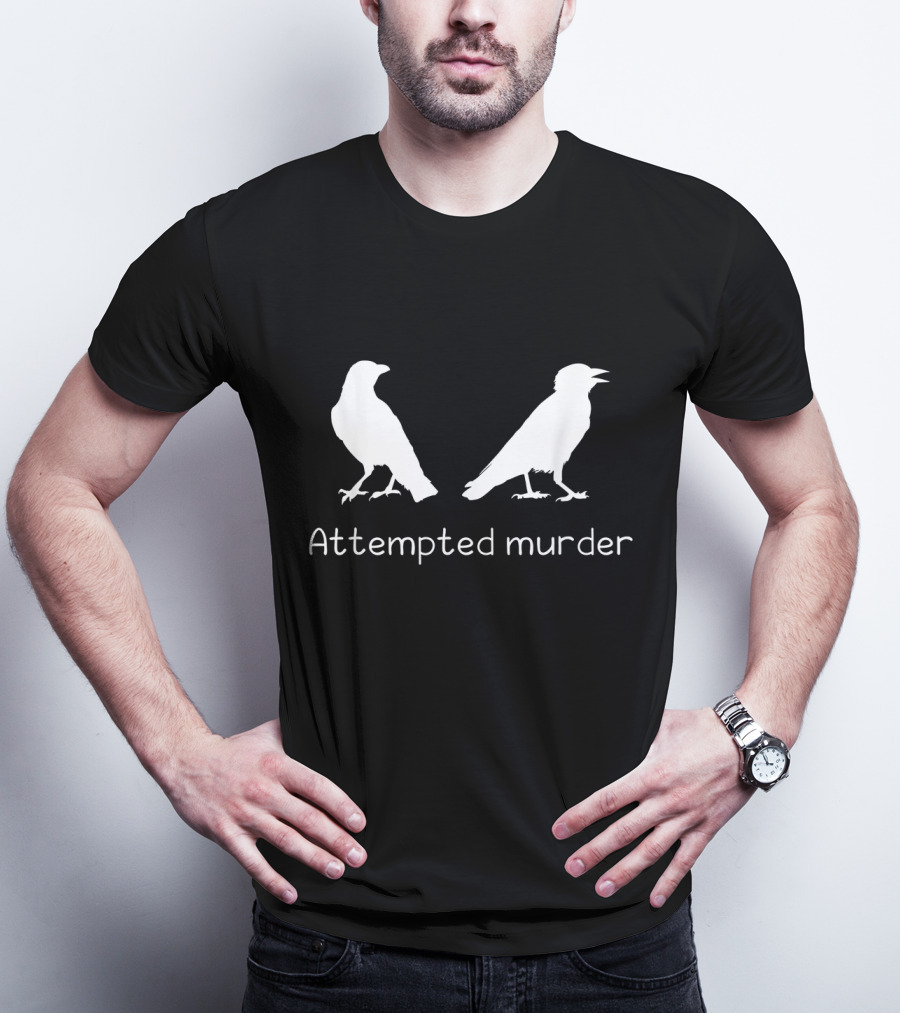 Attempted Murder Crow Bird Ornithology Humor T-Shirt