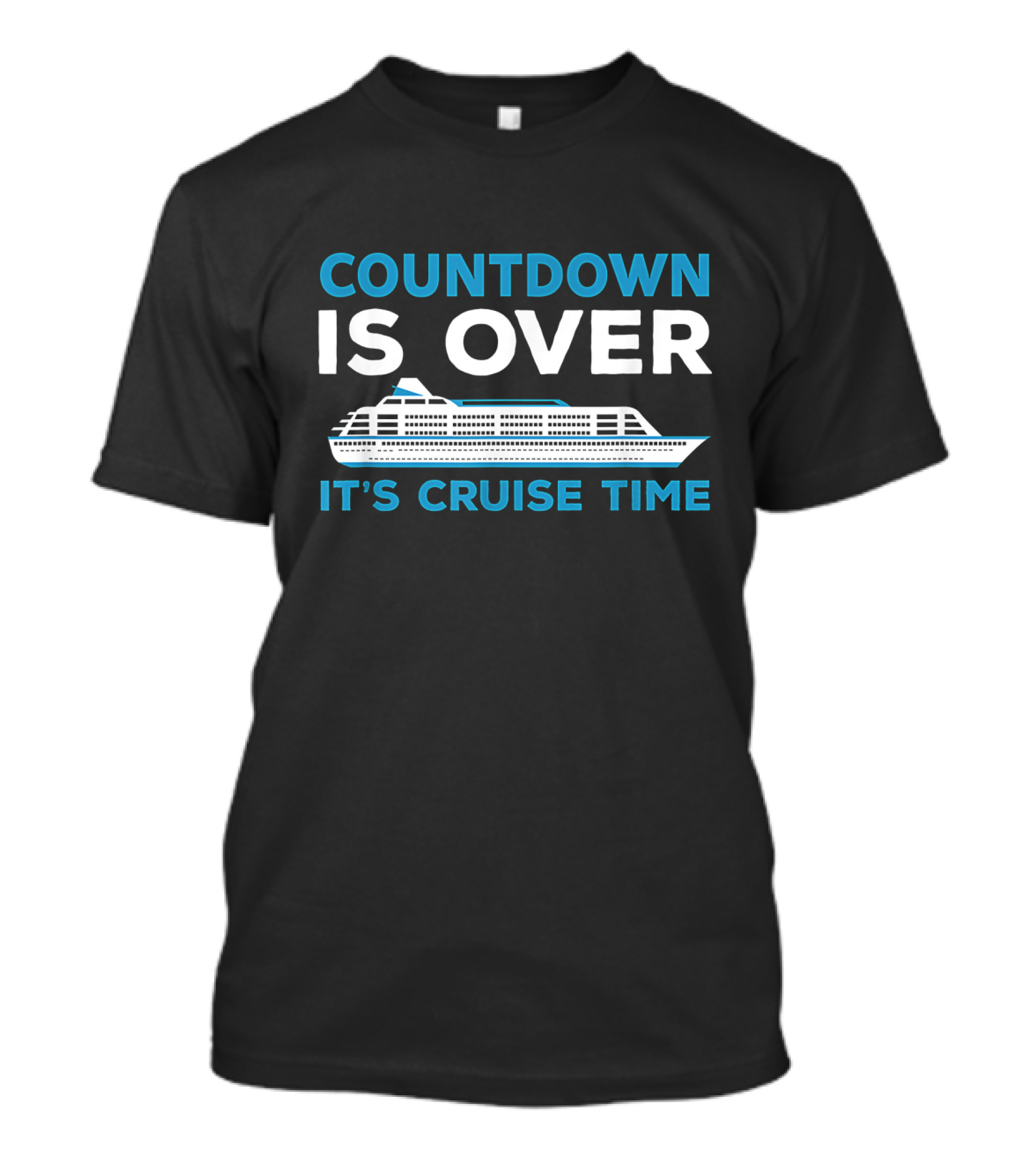 Countdown Is Over It's Cruise Time Cruising Adventure T-Shirt