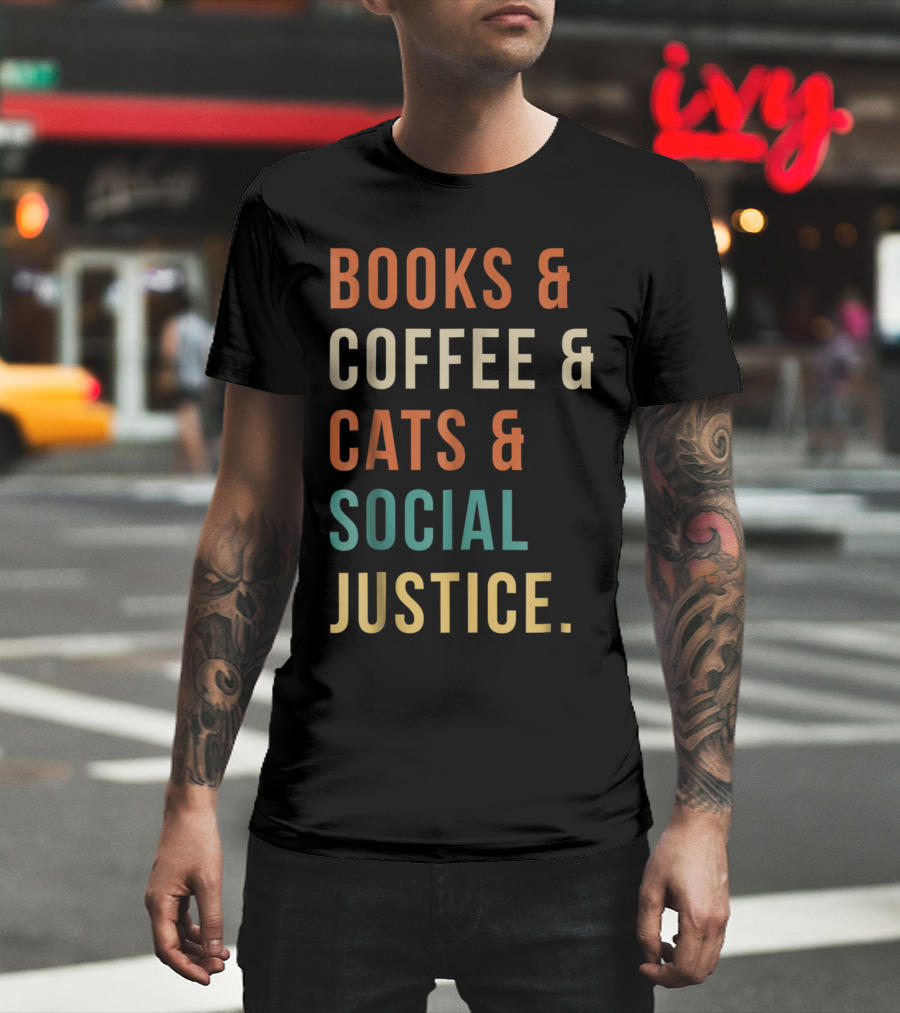 Books Coffee Cats Social Justice Lifestyle Enthusiast Essentials T-Shirt