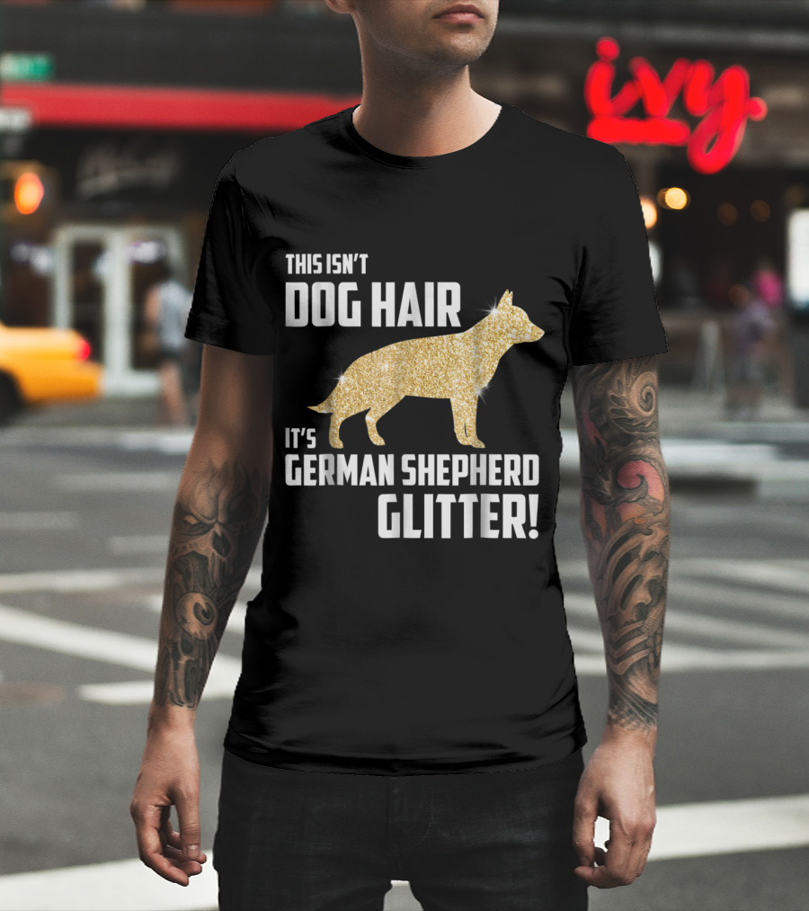 This Isn't Dog Hair It's German Shepherd Glitter German Shepherd Silhouette Gold Sparkle T-Shirt