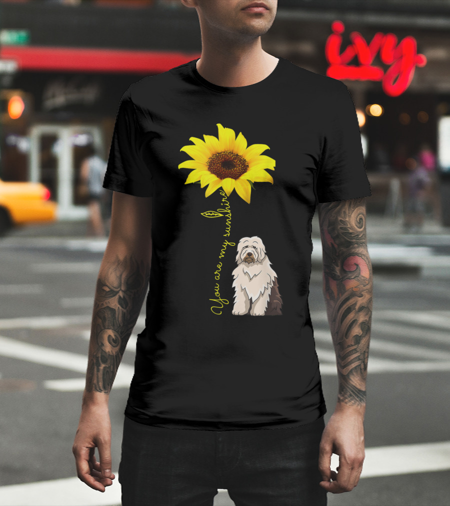 You Are My Sunshine Sunflower With Old English Sheepdog Mom T-Shirt