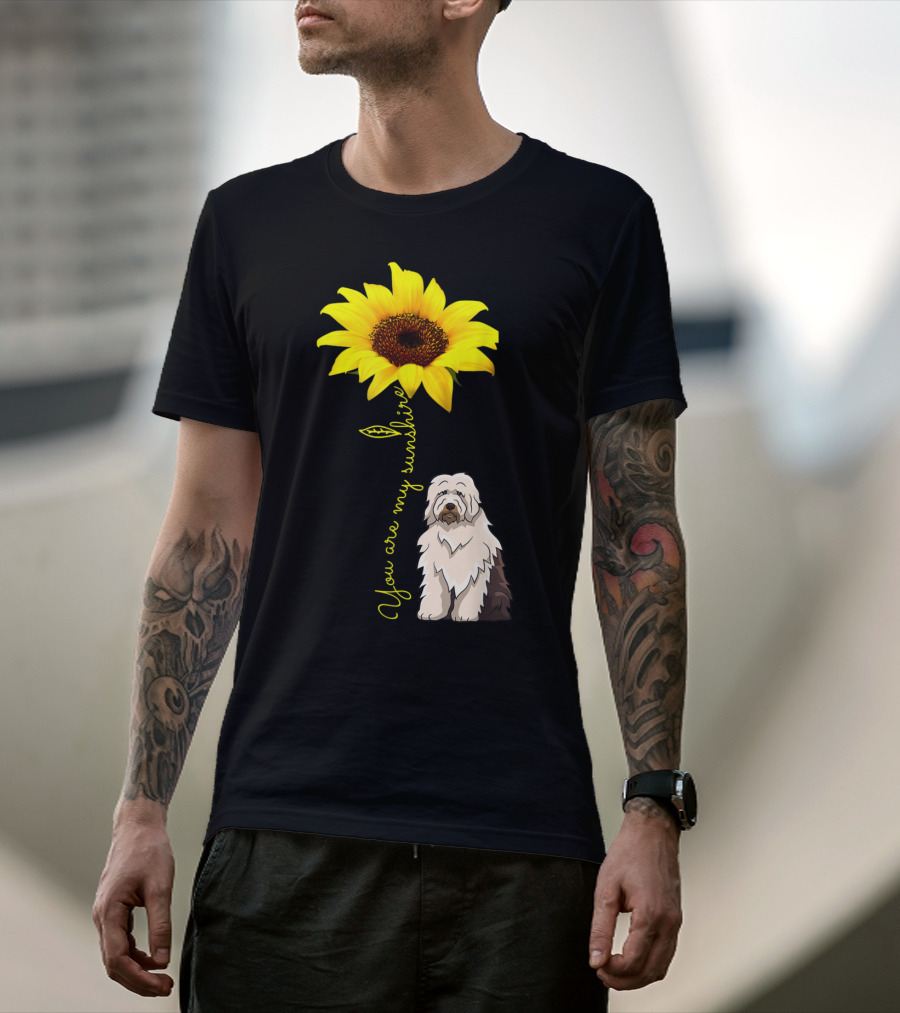 You Are My Sunshine Sunflower With Old English Sheepdog Mom T-Shirt