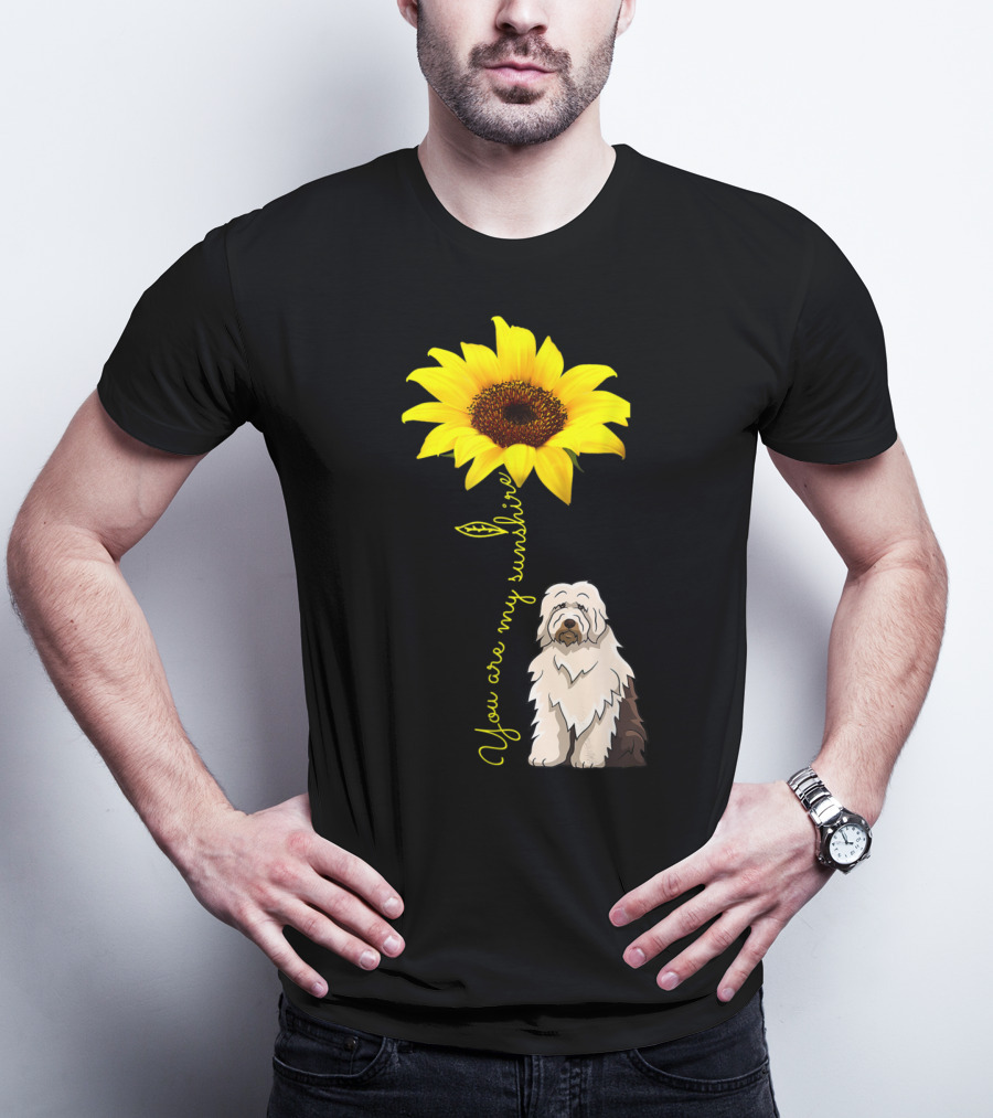 You Are My Sunshine Sunflower With Old English Sheepdog Mom T-Shirt