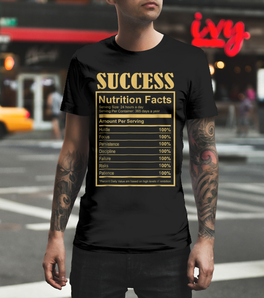 Success Motivational Funny Nutritional Facts Hustle Focus Persistence Discipline 100% T-Shirt