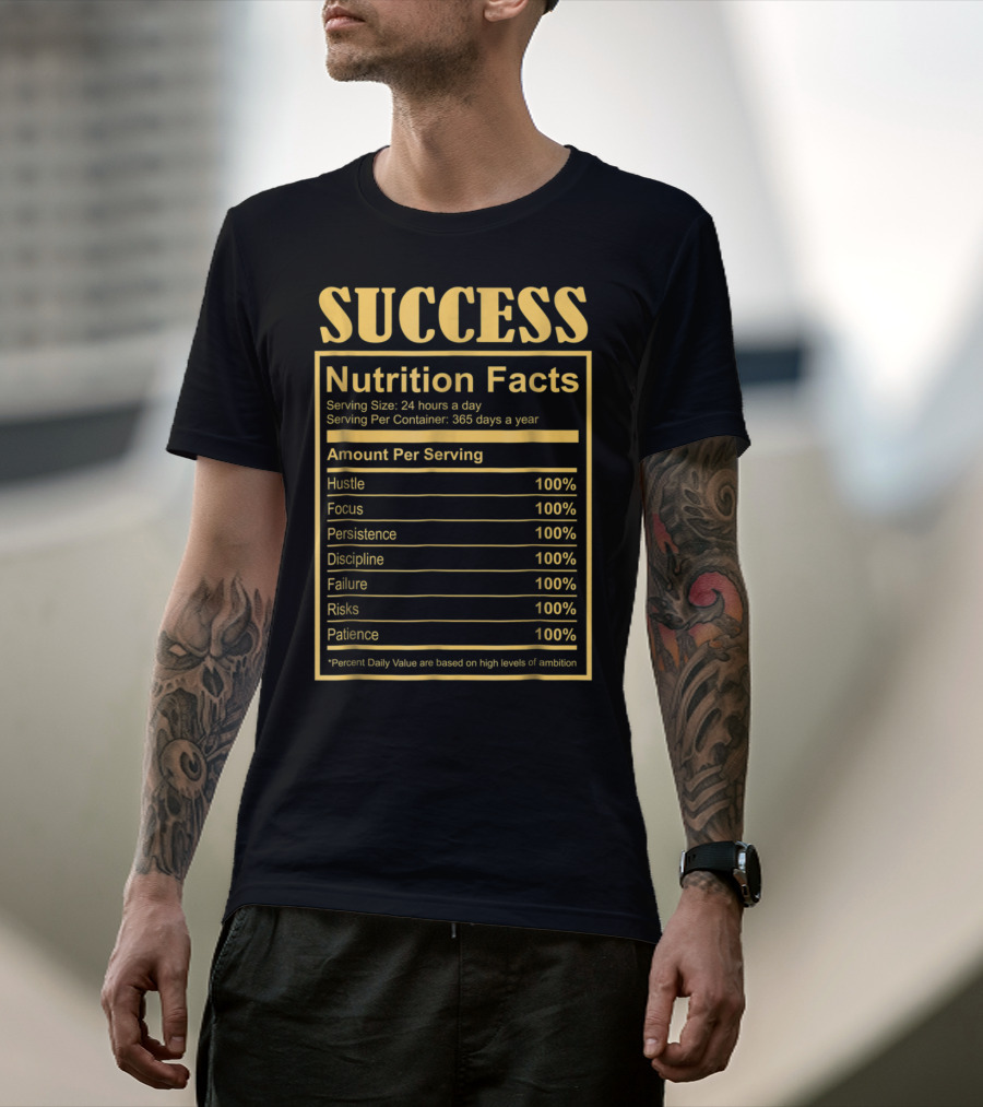 Success Motivational Funny Nutritional Facts Hustle Focus Persistence Discipline 100% T-Shirt