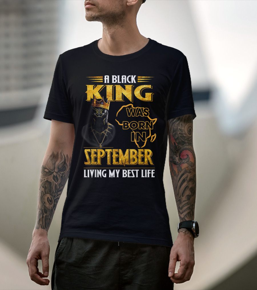 A Black King Was Born In September Living My Best Life Africa Map And Crown Elements T-Shirt