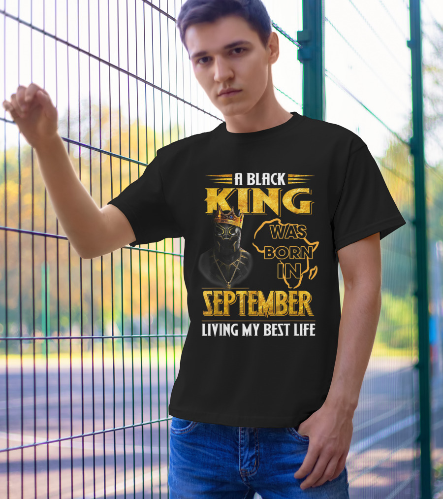 A Black King Was Born In September Living My Best Life Africa Map And Crown Elements T-Shirt