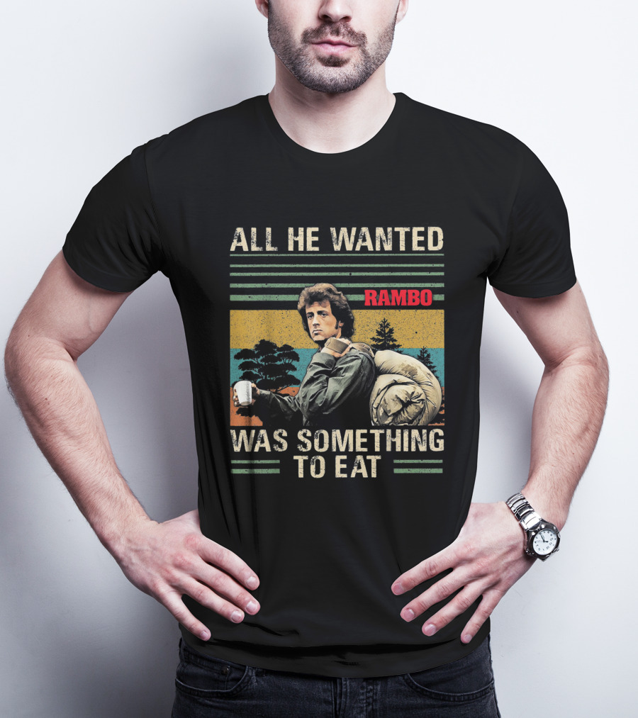All He Wanted Was Something To Eat Rambo T-Shirt