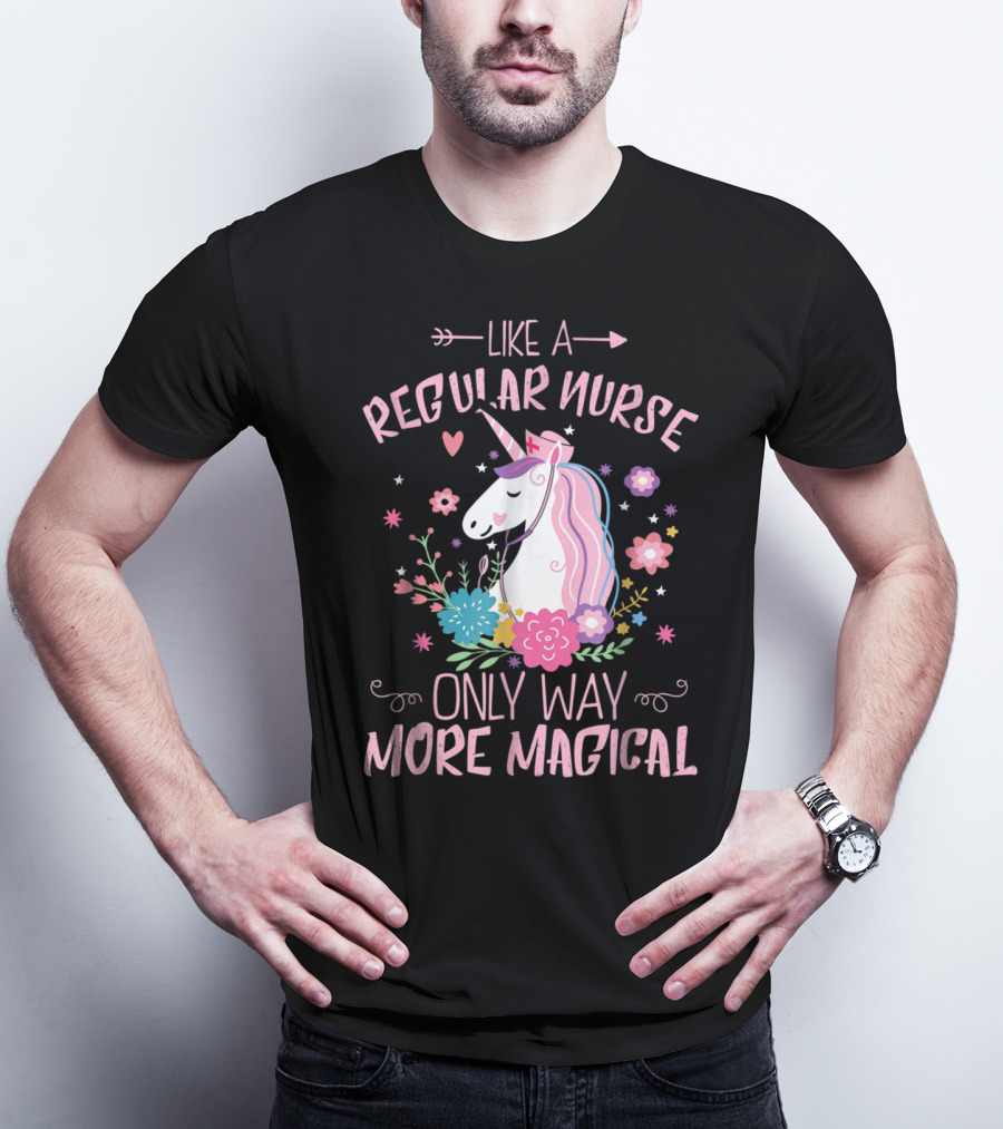 Funny Floral Magical Unicorn Like A Regular Nurse Only Way More Magical T-Shirt
