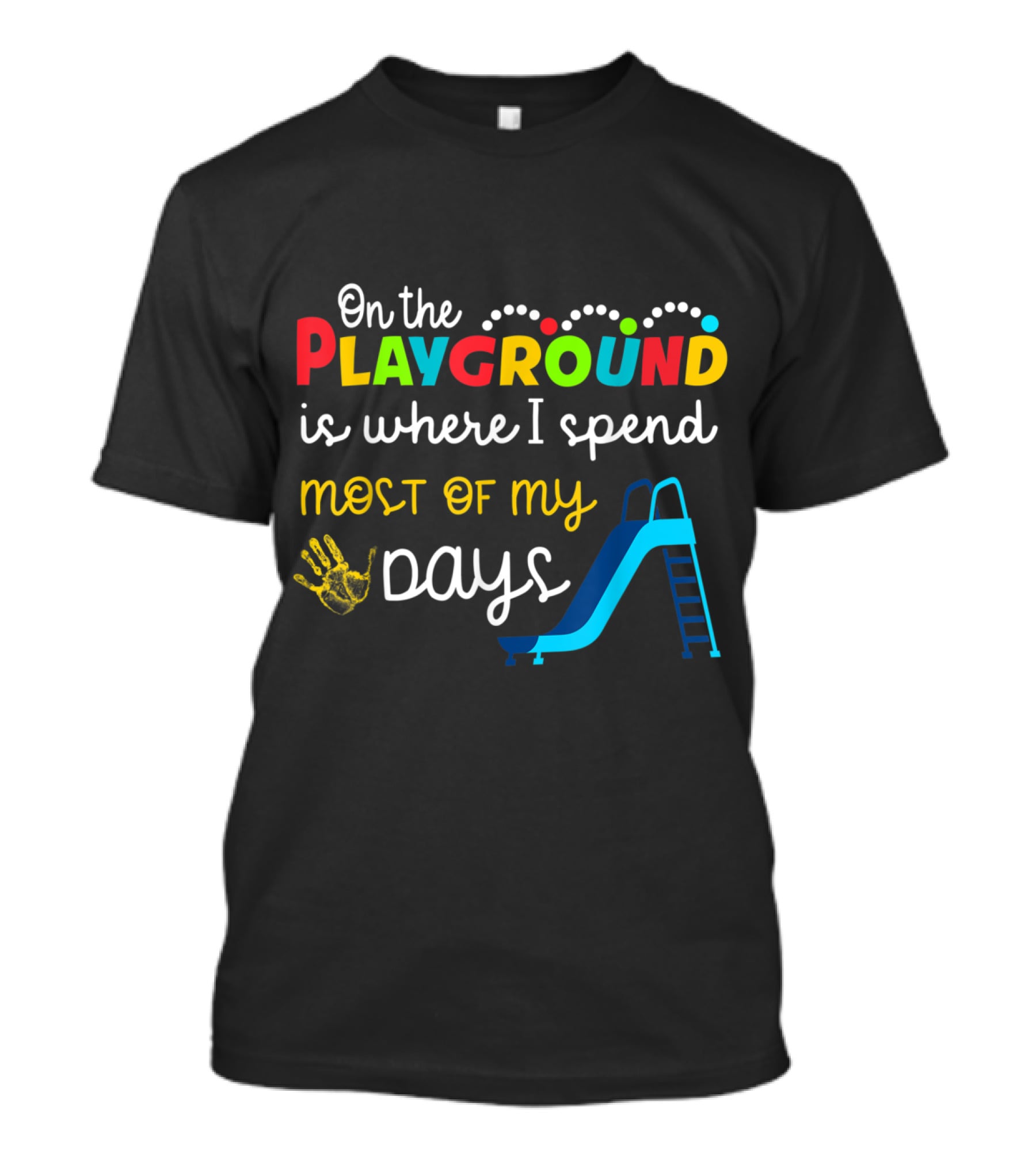 On The Playground Is Where I Spend Most Of My Days Slide Handprint T-Shirt