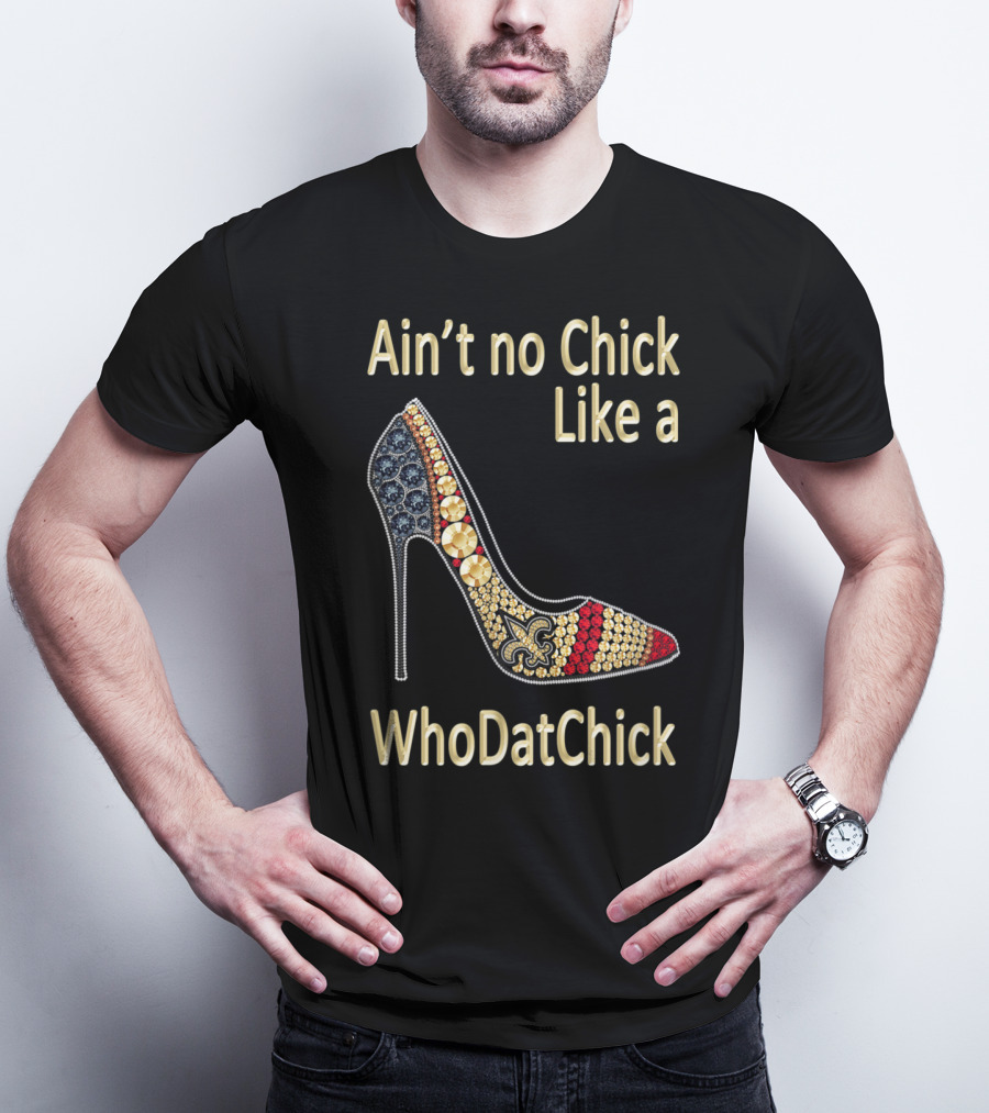 Ain't No Chick Like A WhoDatChick New Orleans Football Saints Fan T-Shirt