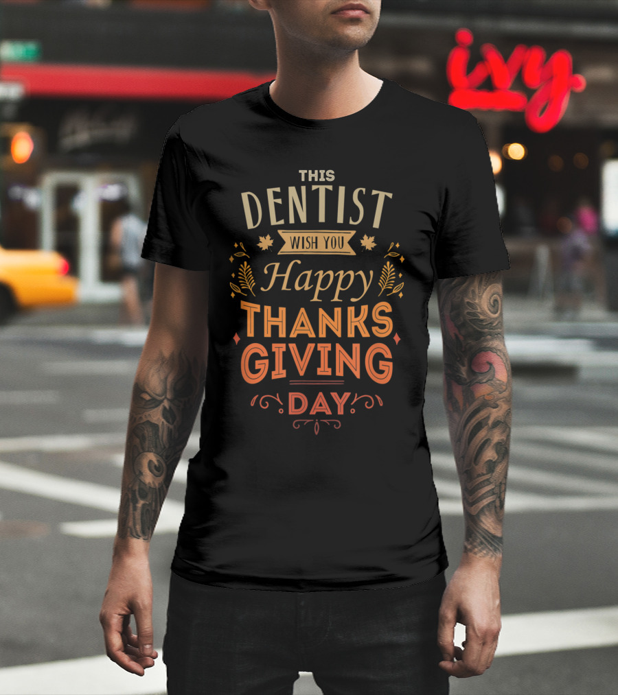 This Dentist Wish You Happy Thanksgiving Day T-Shirt