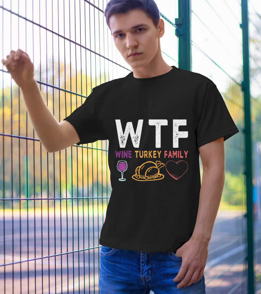 WTF Wine Turkey Family Heart Funny Thanksgiving Day T-Shirt