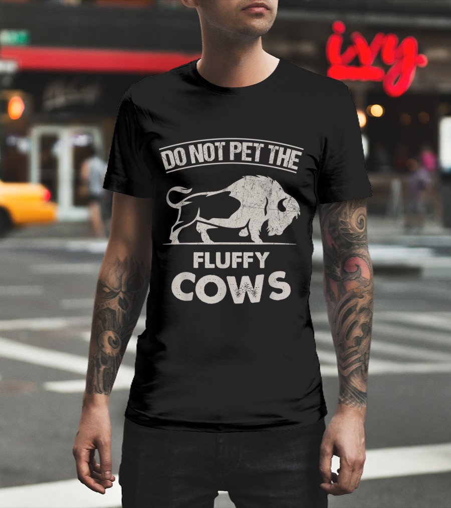 Do Not Pet The Fluffy Cows Funny Bison T-Shirt