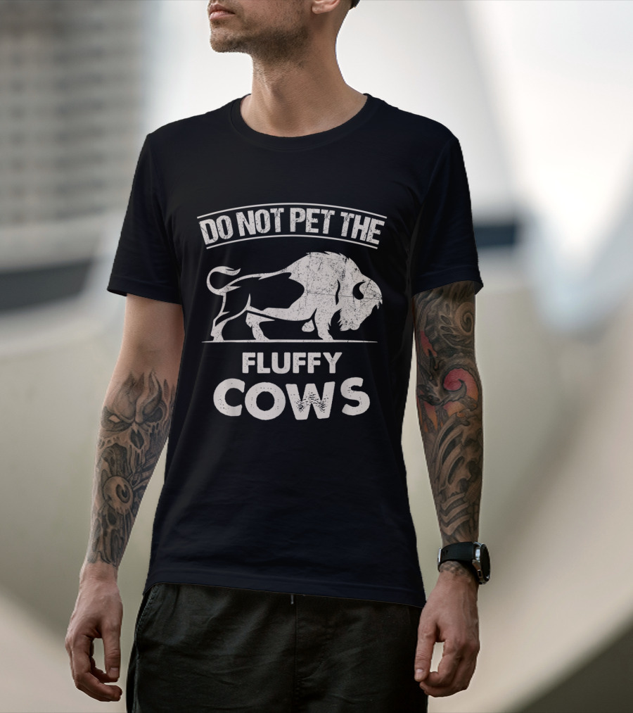 Do Not Pet The Fluffy Cows Funny Bison T-Shirt