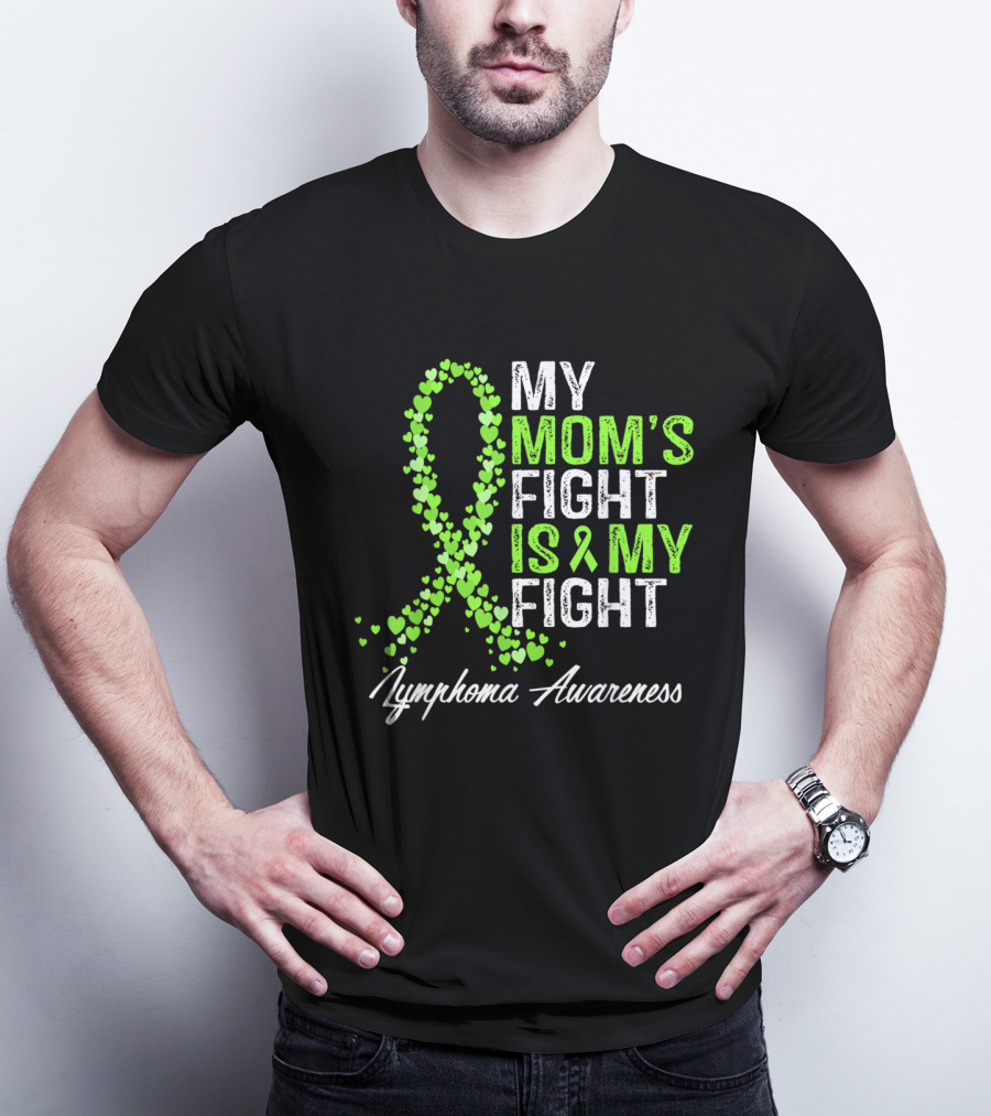 Lymphoma Awareness My Mom's Fight Is My Fight T-Shirt