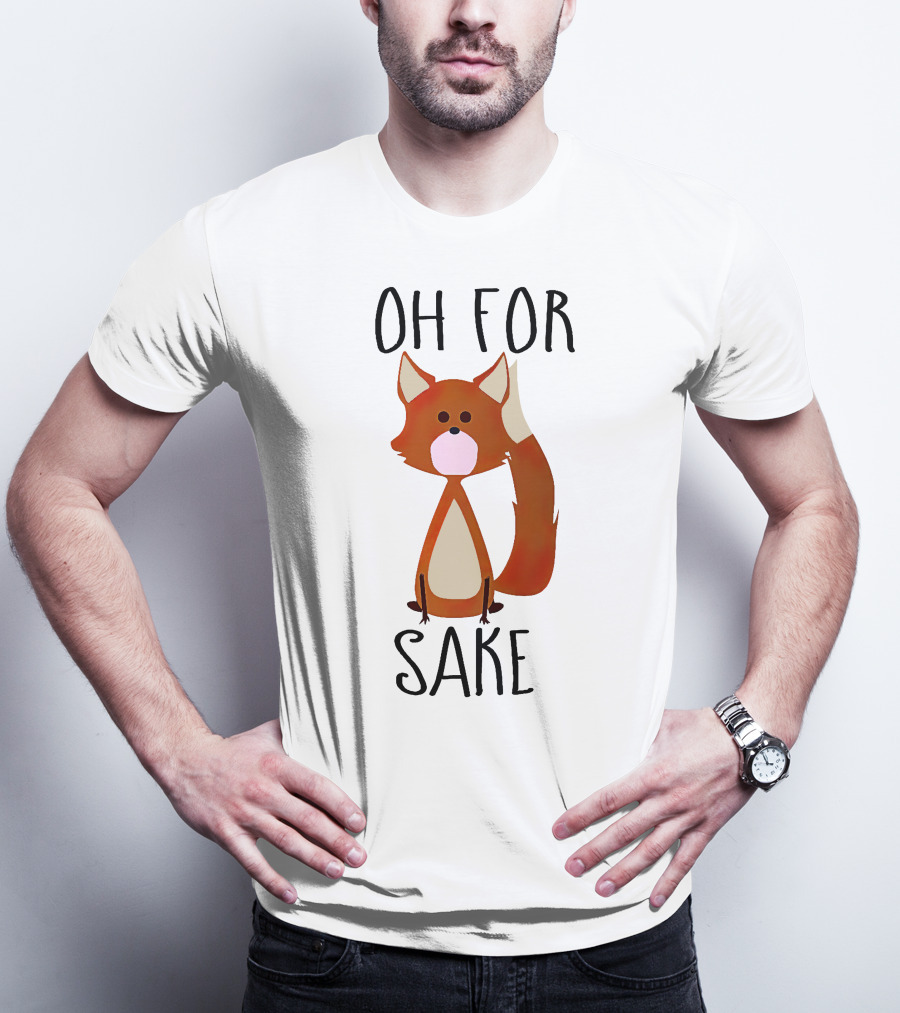 Oh For Fox Sake T-Shirt